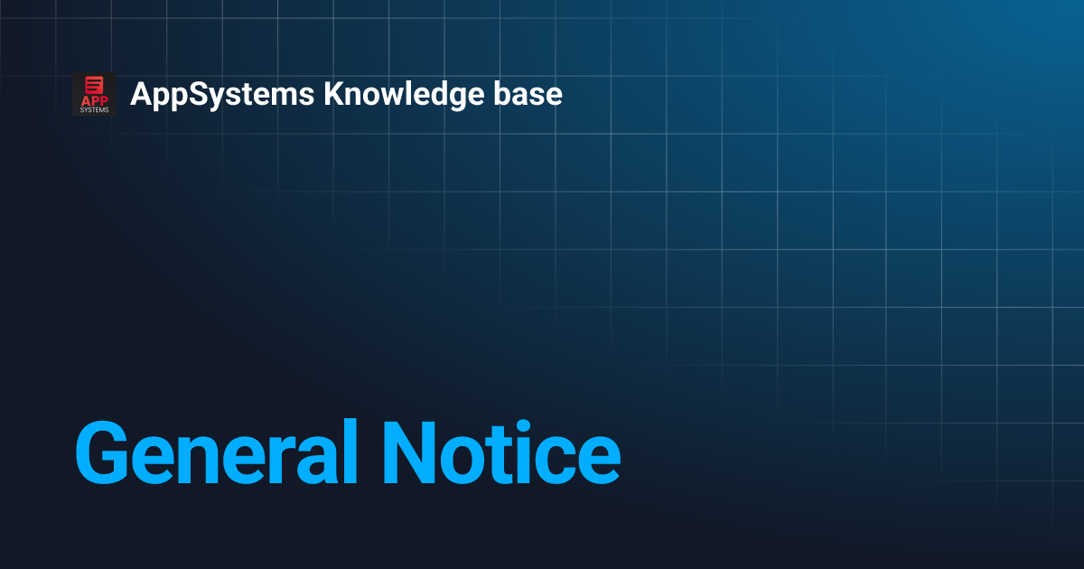 General Notice | AppSystems Knowledge base