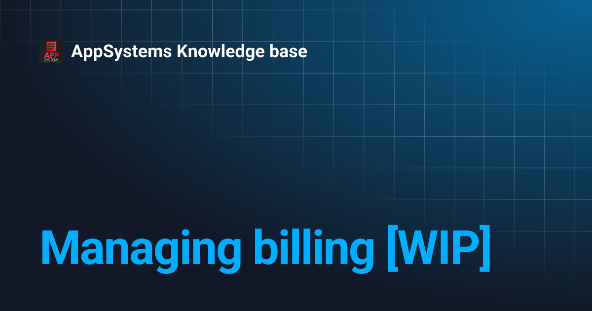 Managing billing [WIP] | AppSystems Knowledge base
