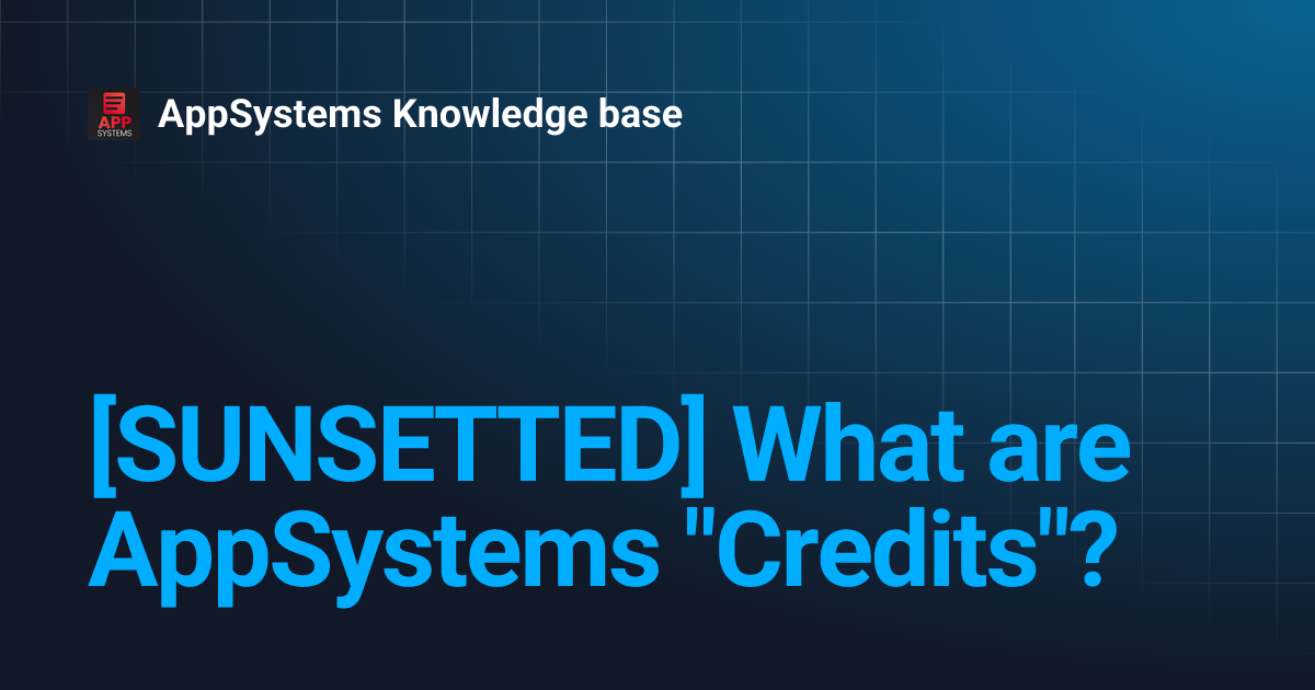 [SUNSETTED] What are AppSystems "Credits"? | AppSystems Knowledge base