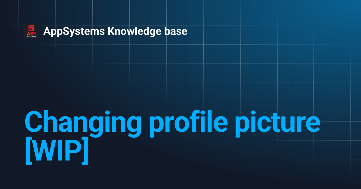 Changing profile picture [WIP] | AppSystems Knowledge base