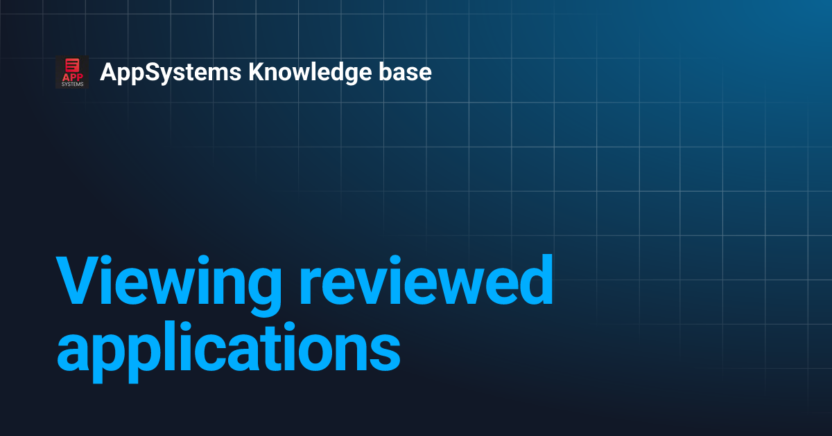 Viewing reviewed applications | AppSystems Knowledge base